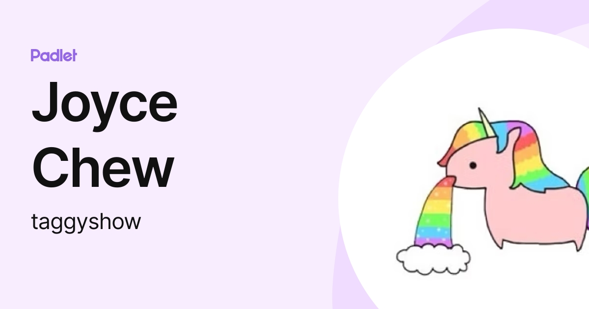 Joyce Chew (taggyshow) profile | Padlet