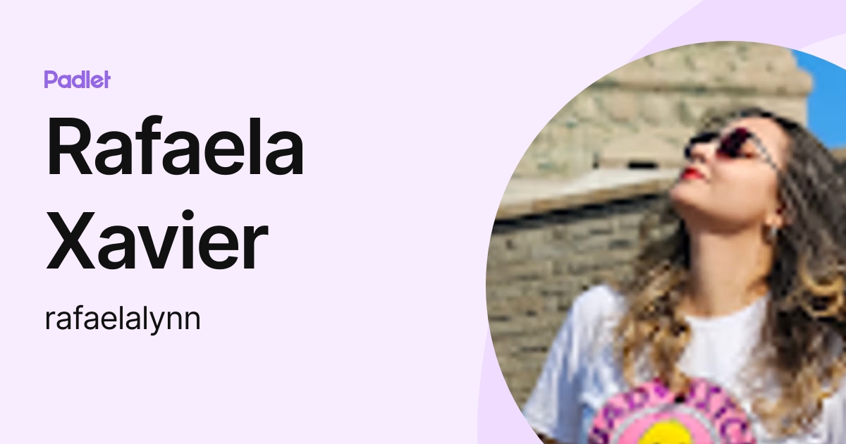Rafaela Xavier (rafaelalynn) profile | Padlet