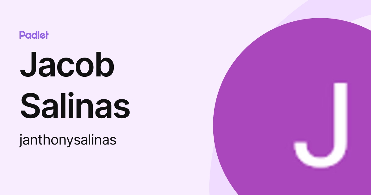 Jacob Salinas (janthonysalinas) profile | Padlet