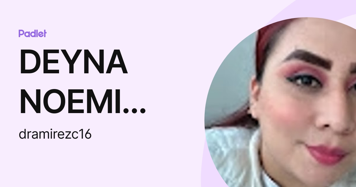 DEYNA NOEMI RAMIREZ CHACON (dramirezc16) perfil | Padlet