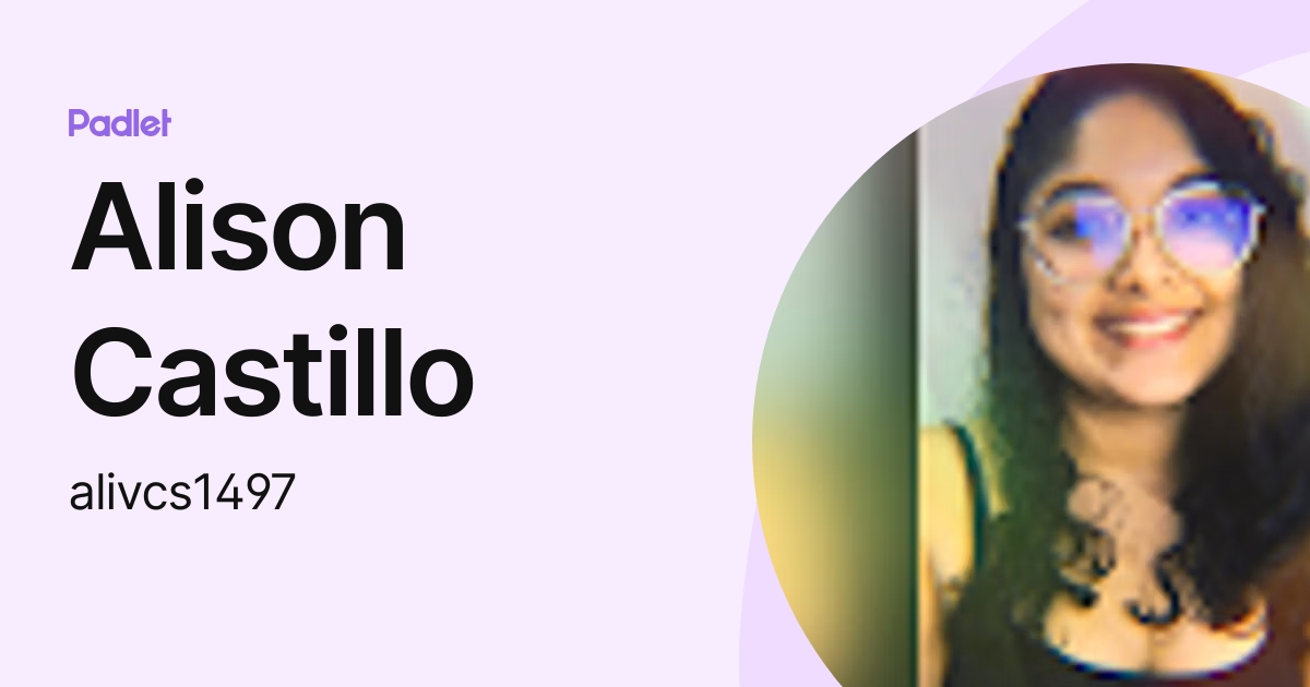 Alison Castillo (alivcs1497) profile | Padlet