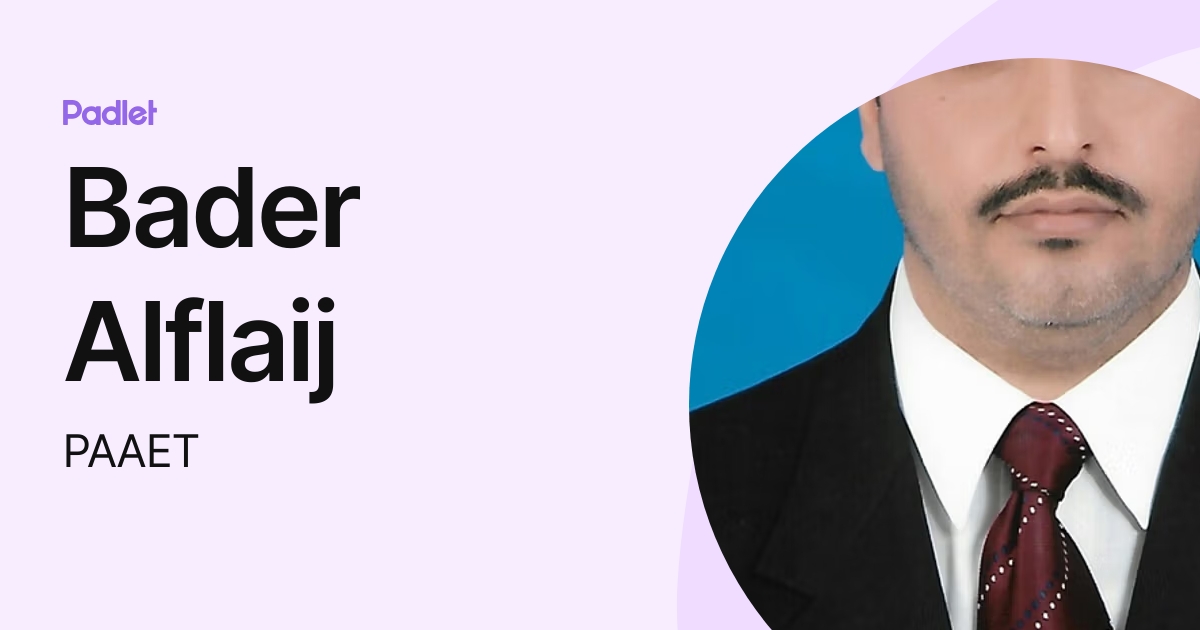 Bader Alflaij (PAAET) profile | Padlet
