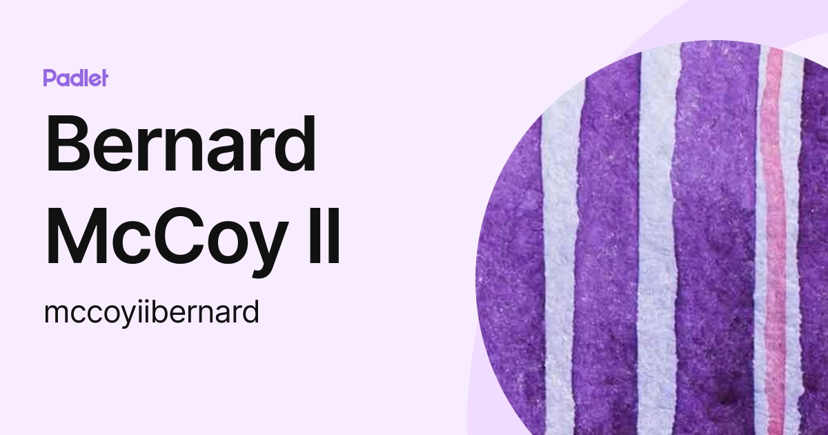 Bernard McCoy II (mccoyiibernard) profile | Padlet
