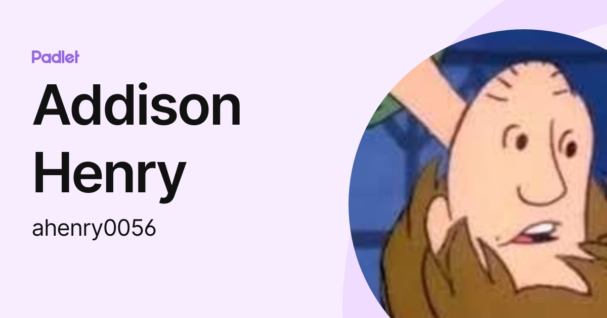 Addison Henry (ahenry0056) profile | Padlet