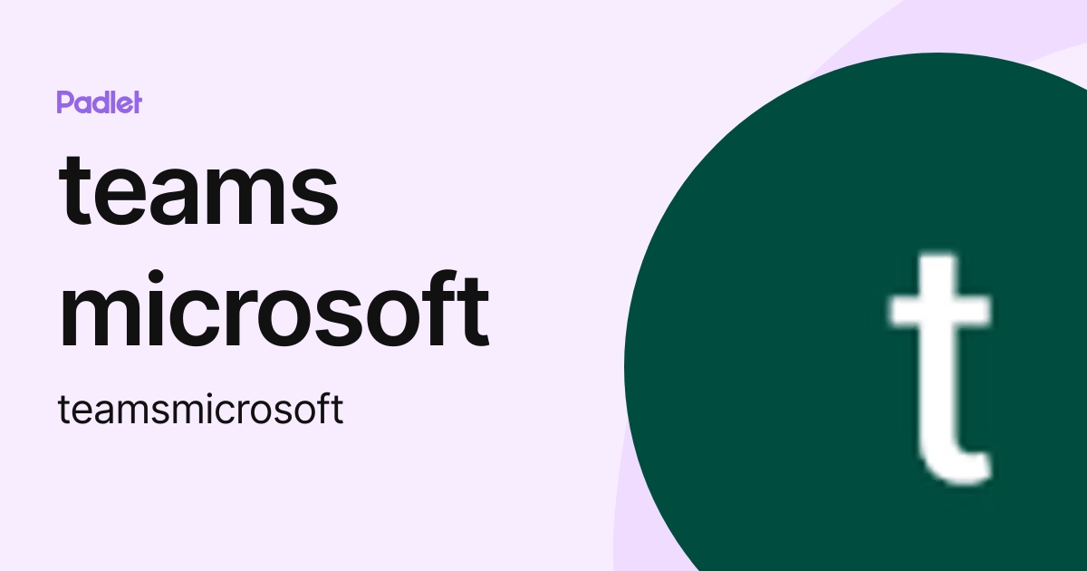 teams microsoft (teamsmicrosoft) profile | Padlet