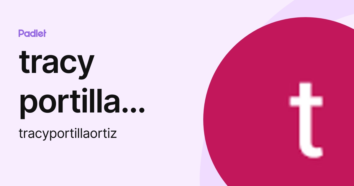 tracy portilla ortiz (tracyportillaortiz) profile | Padlet