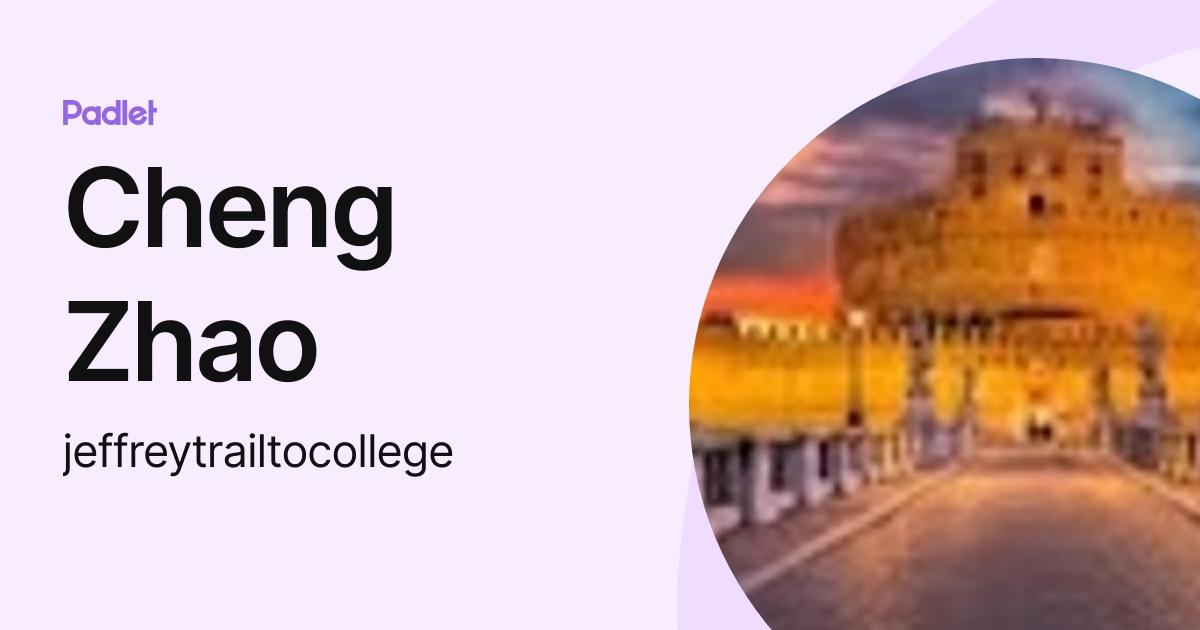 Cheng Zhao (jeffreytrailtocollege) profile | Padlet
