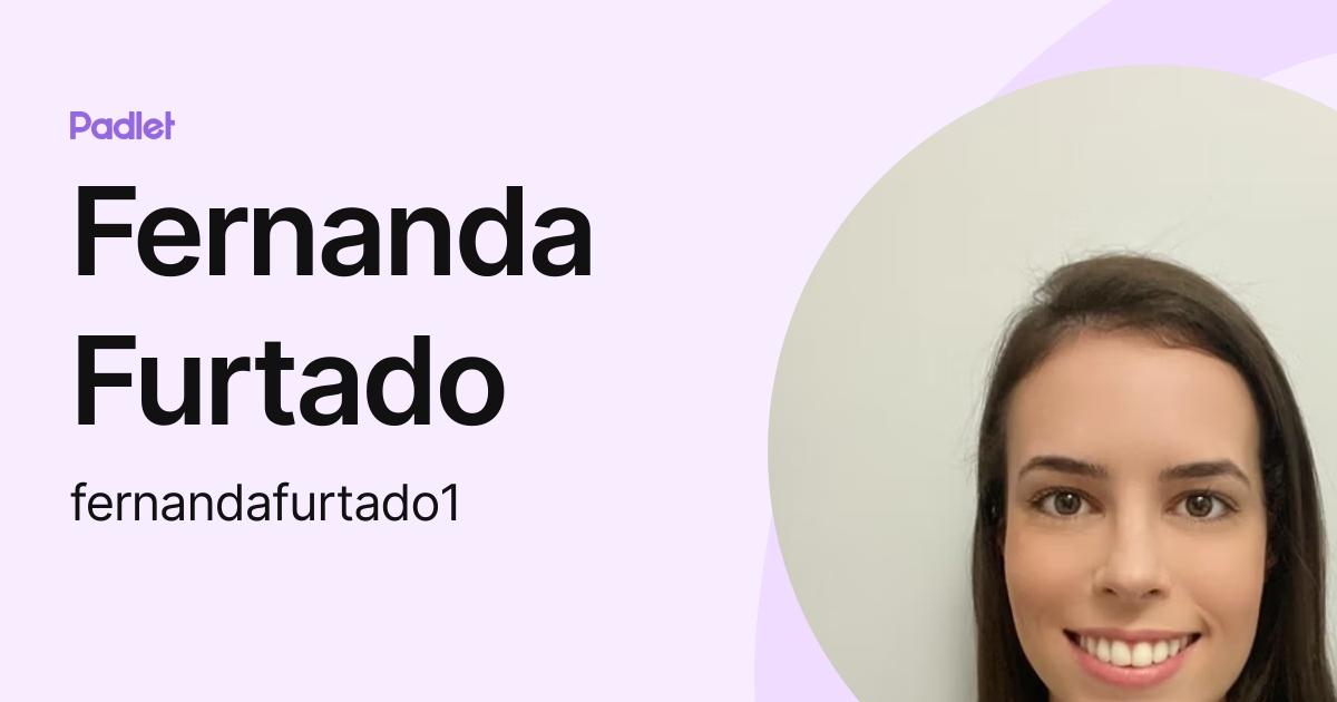 Fernanda Furtado (fernandafurtado1) profile | Padlet