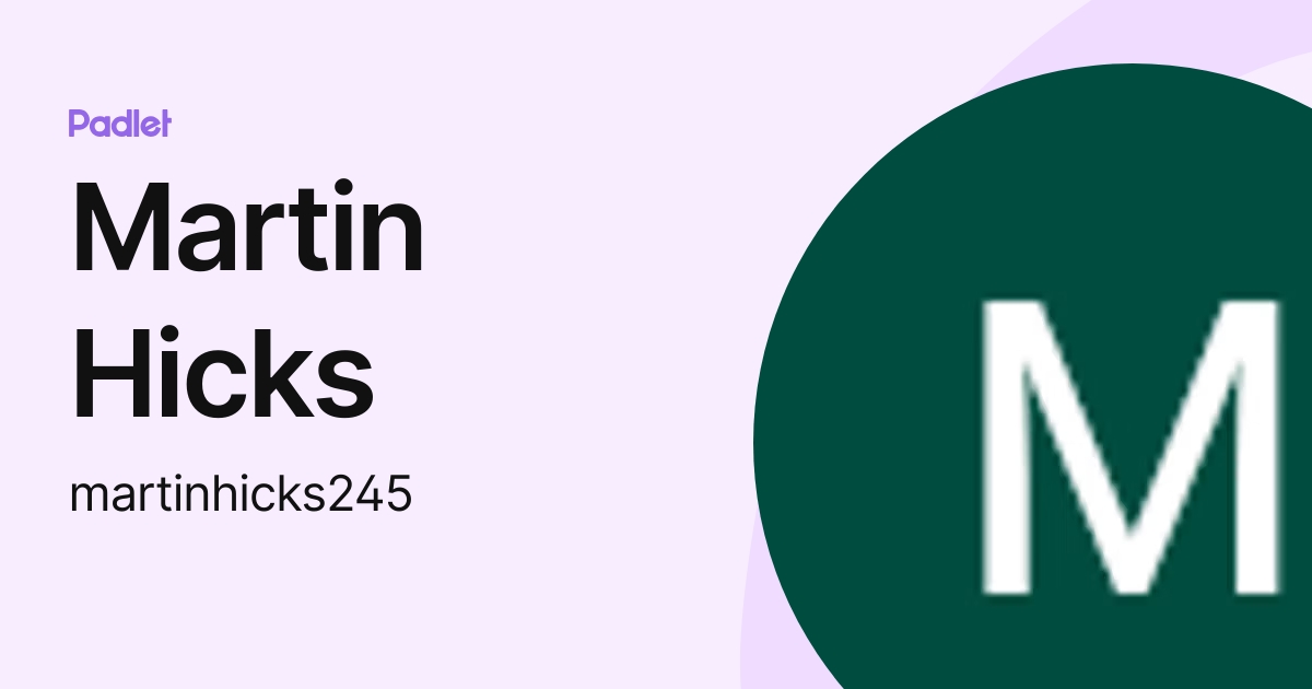 Martin Hicks (martinhicks245) profile | Padlet
