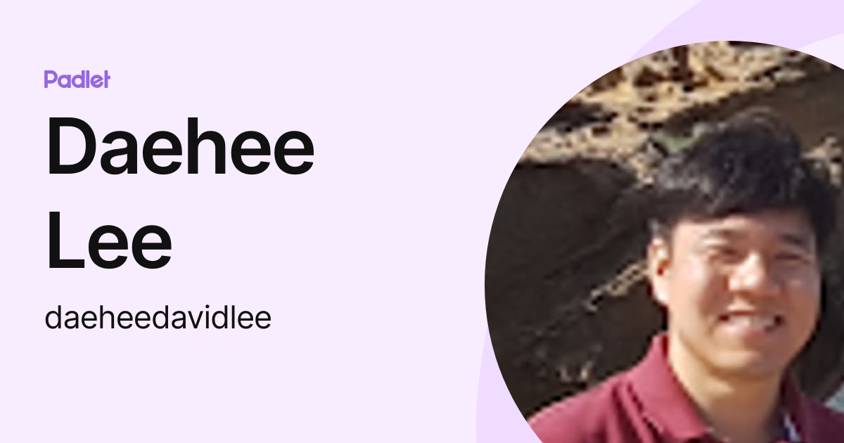 Daehee Lee (daeheedavidlee) profile | Padlet