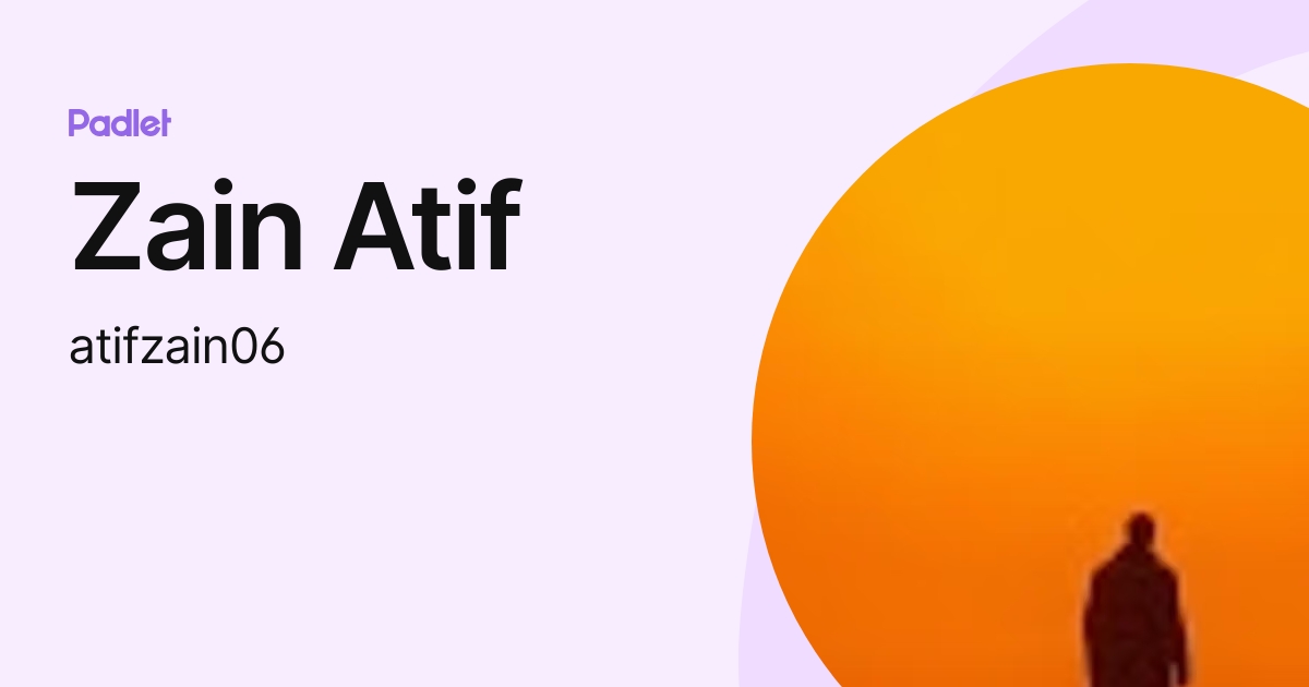 Zain Atif (atifzain06) profile | Padlet