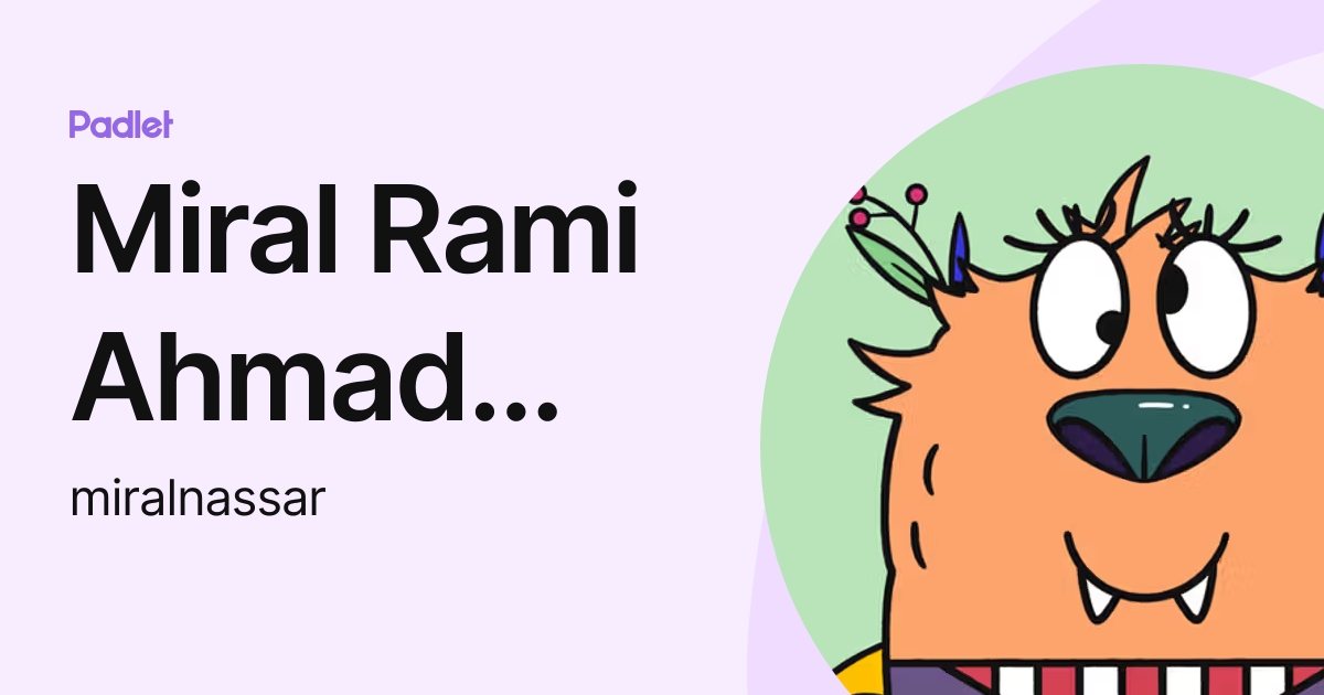 الملف الشخصي لـ Miral Rami Ahmad Nassar (miralnassar) | Padlet