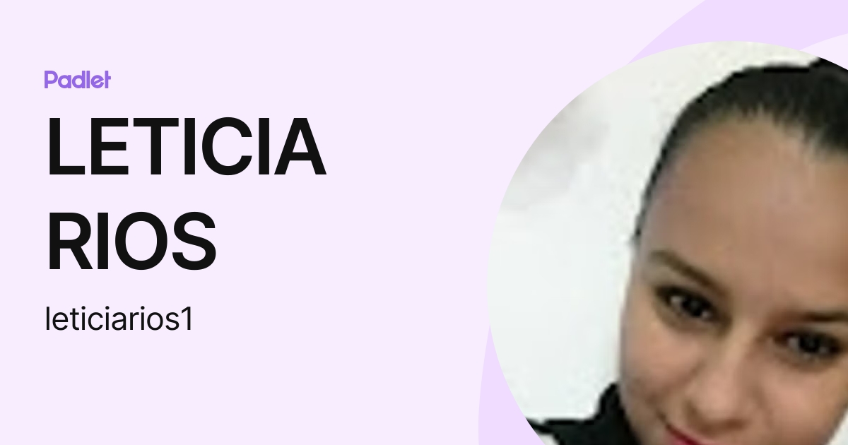 LETICIA RIOS (leticiarios1) profile | Padlet