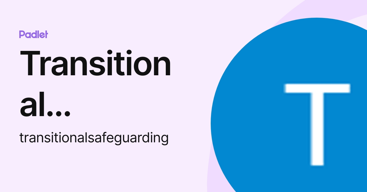 Transitional Safeguarding (transitionalsafeguarding) profile | Padlet