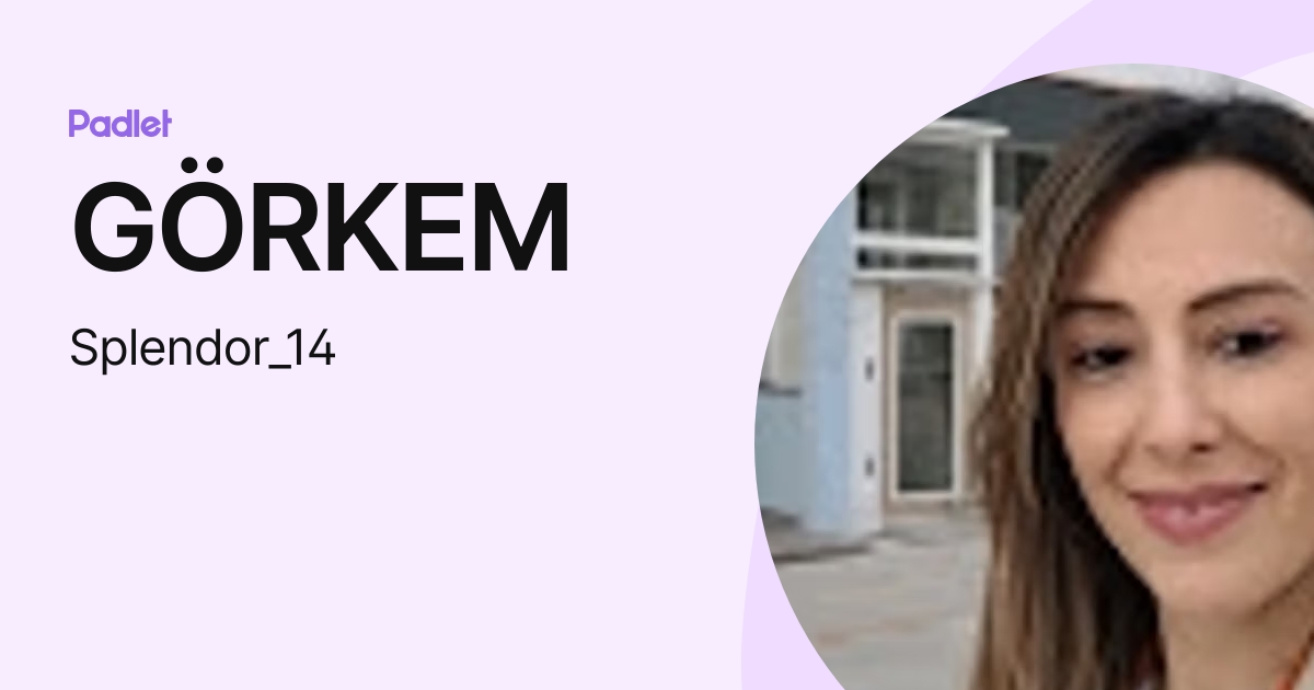 GÖRKEM (Splendor_14) profile | Padlet