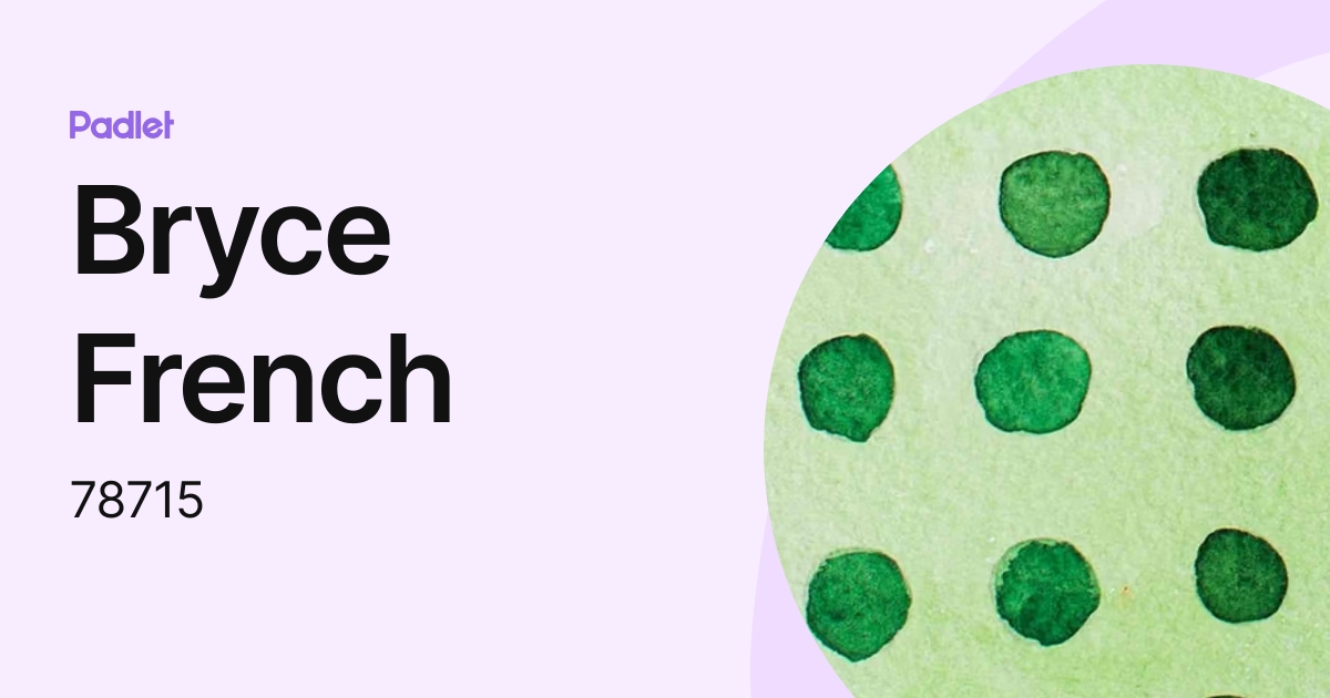 Bryce French (78715) profile | Padlet