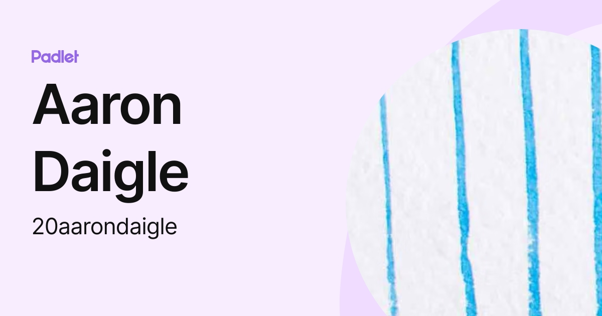 Aaron Daigle (20aarondaigle) profile | Padlet