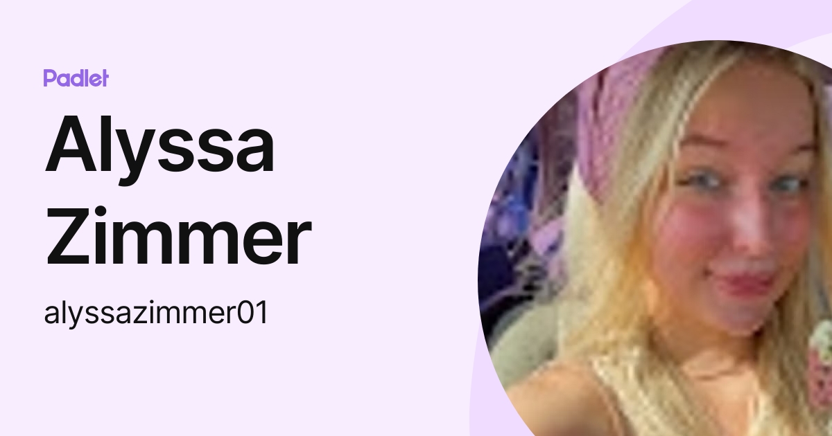 Alyssa Zimmer (alyssazimmer01) profile | Padlet