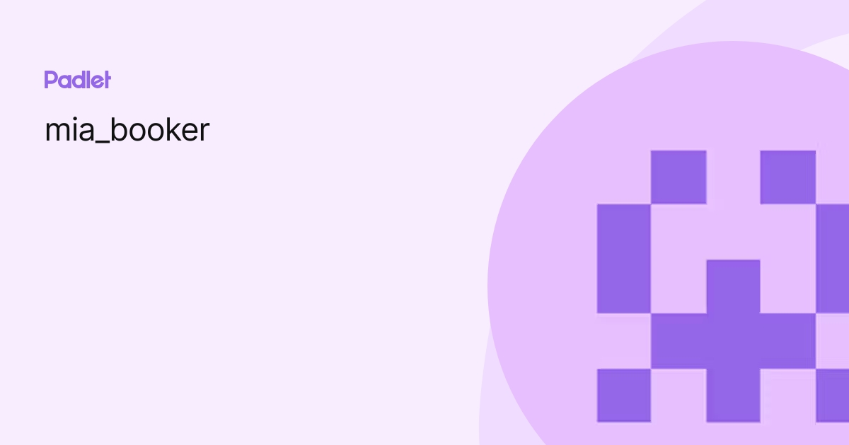 mia_booker profile | Padlet