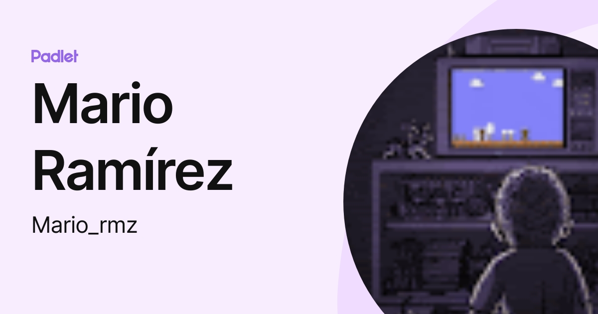 Mario Ramírez (Mario_rmz) profile | Padlet