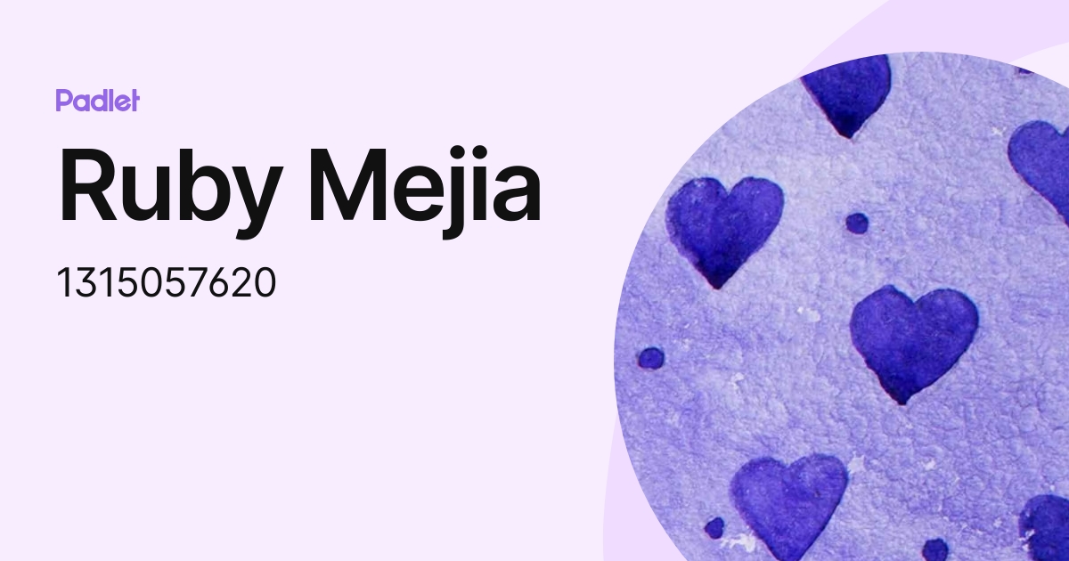 Ruby Mejia (1315057620) profile | Padlet