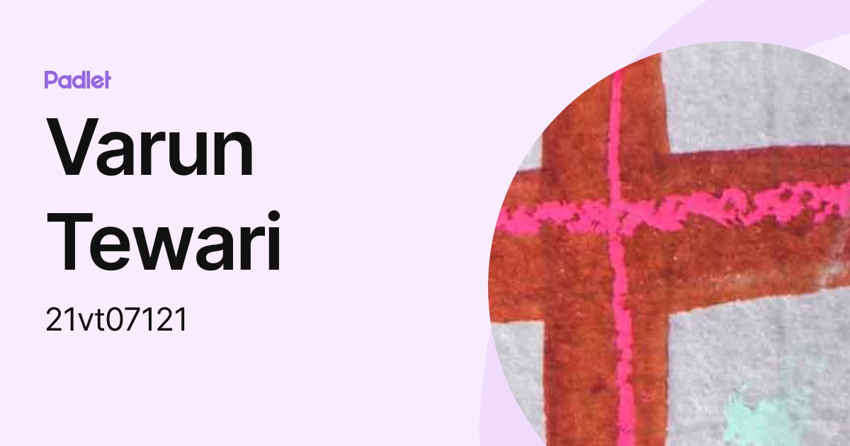 Varun Tewari (21vt0712) profile | Padlet