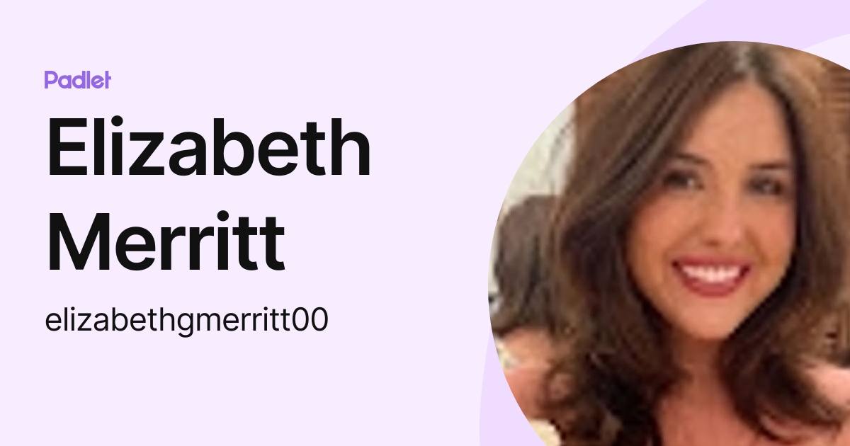 Elizabeth Merritt (elizabethgmerritt00) profile | Padlet