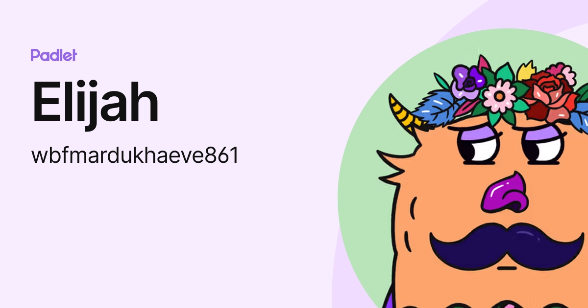 Elijah (wbfmardukhaeve861) profile | Padlet