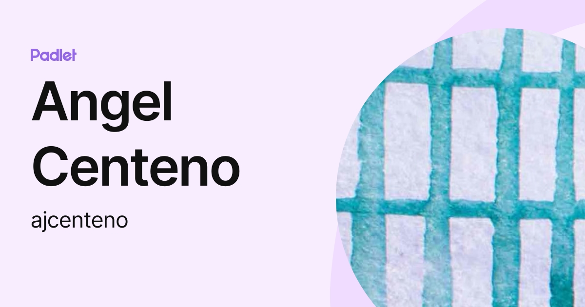 Angel Centeno (ajcenteno) profile | Padlet