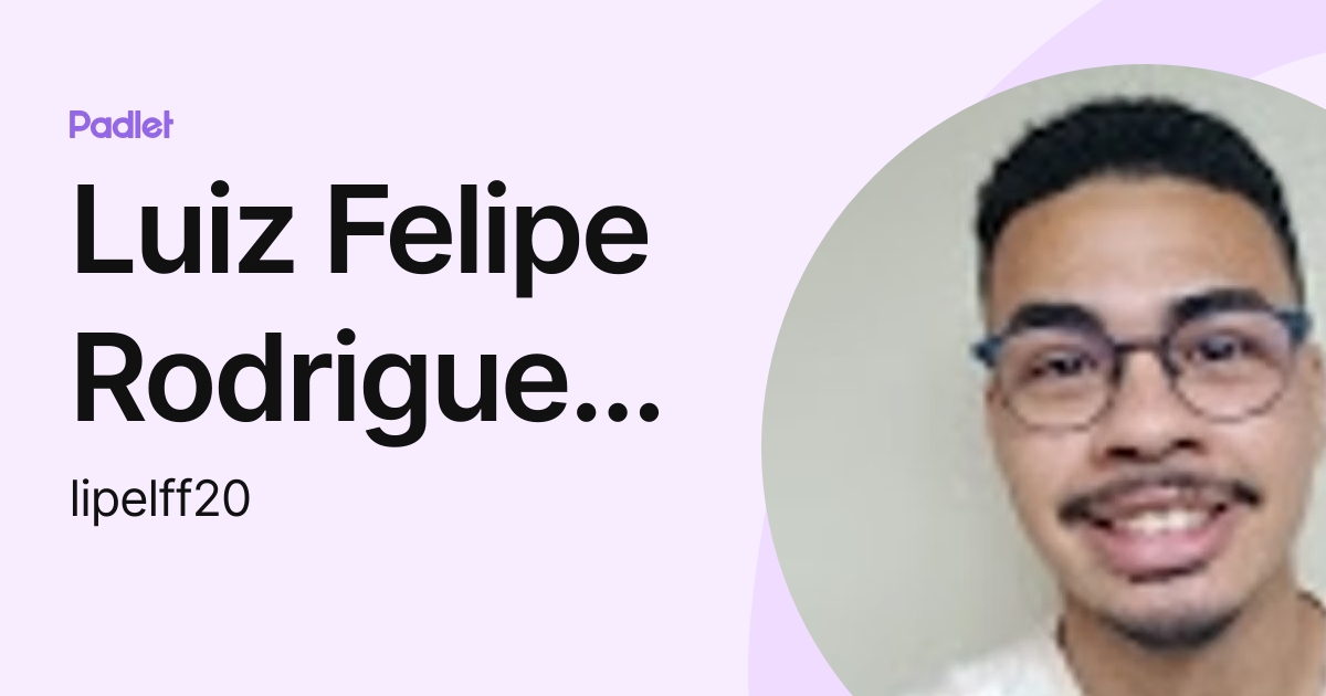 Luiz Felipe Rodrigues De Souza (lipelff20) profile | Padlet