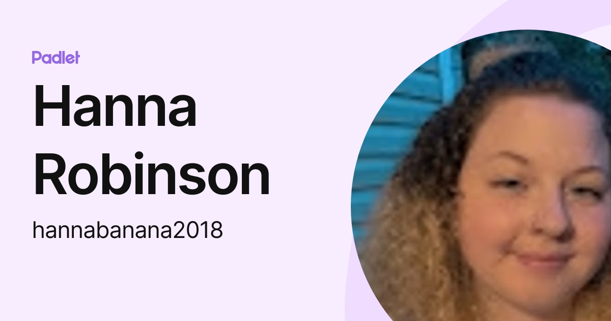 Hanna Robinson (hannabanana2018) profile | Padlet