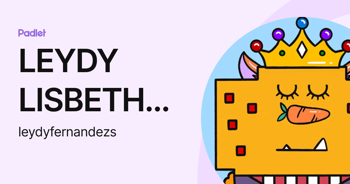 LEYDY LISBETH FERNANDEZ SOTO (leydyfernandezs) profile | Padlet