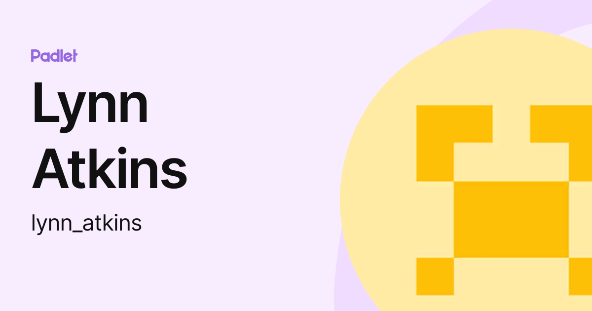 Lynn Atkins (lynn_atkins) profile | Padlet