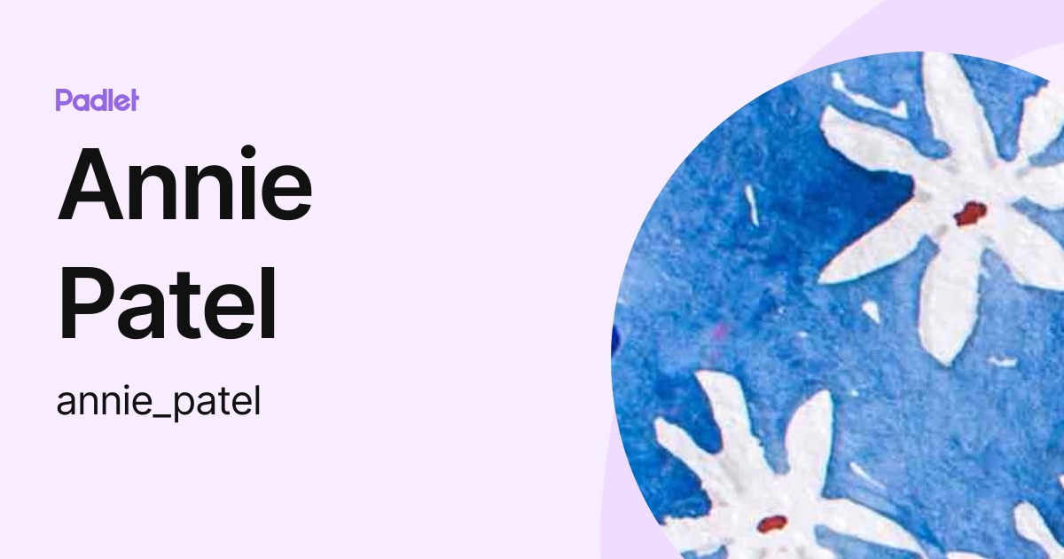 Annie Patel (annie_patel) profile | Padlet