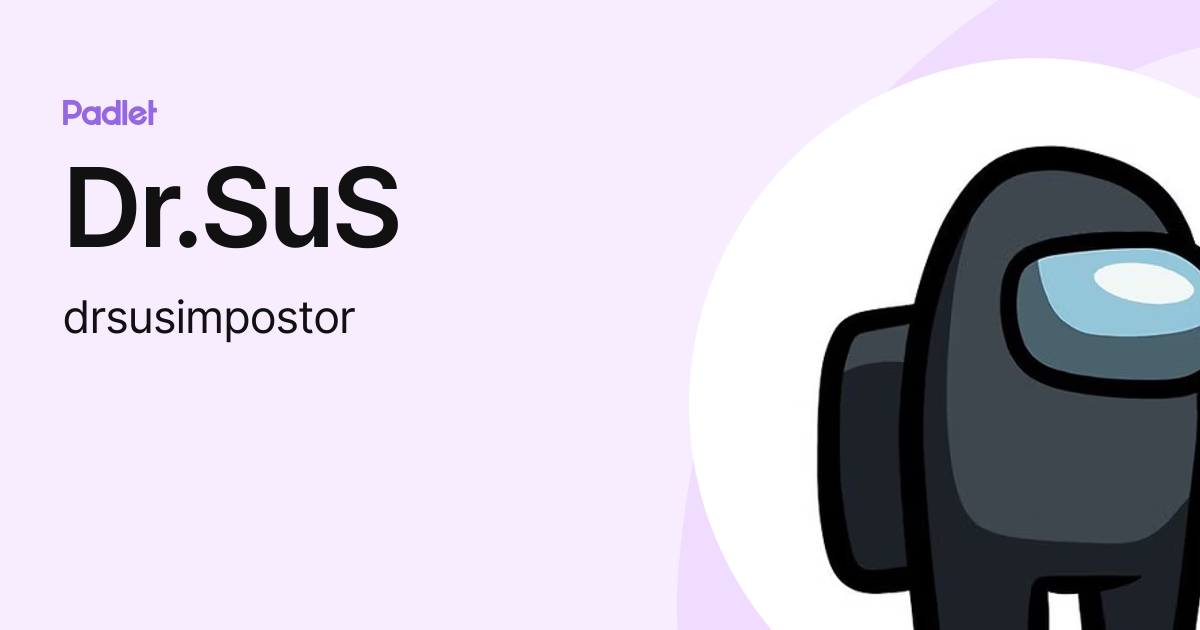 Dr.SuS (drsusimpostor) profile | Padlet