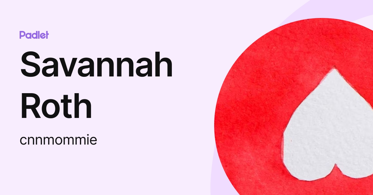 Savannah Roth (cnnmommie) profile | Padlet