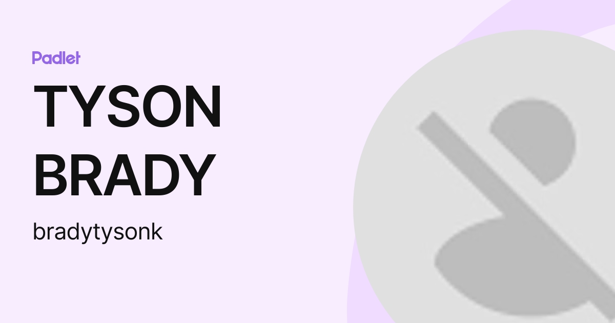 TYSON BRADY (bradytysonk) profile | Padlet