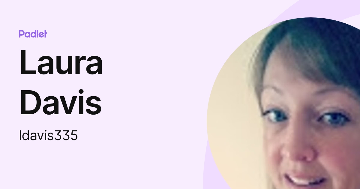 Laura Davis (ldavis335) profile | Padlet