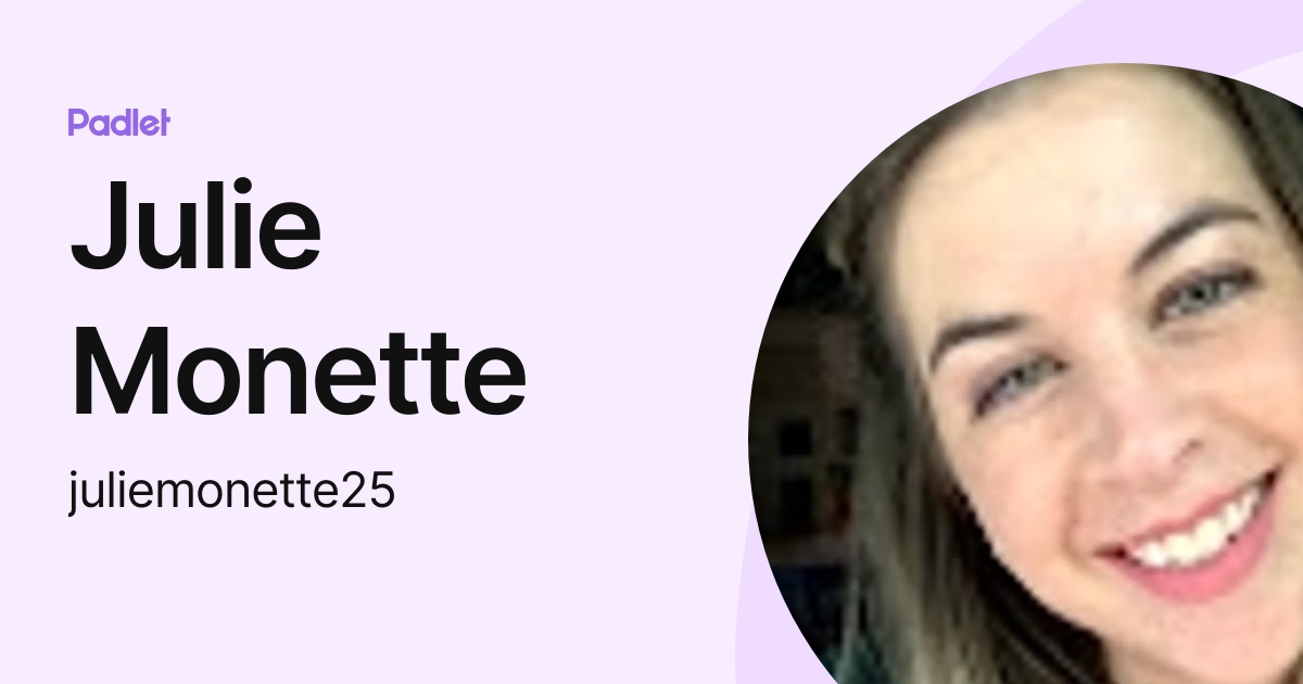 Julie Monette (juliemonette25) profile | Padlet