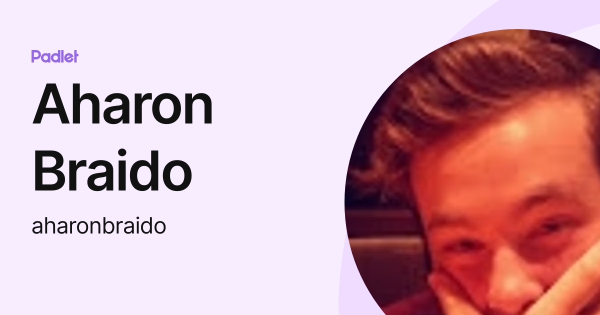 Aharon Braido (aharonbraido) profile | Padlet