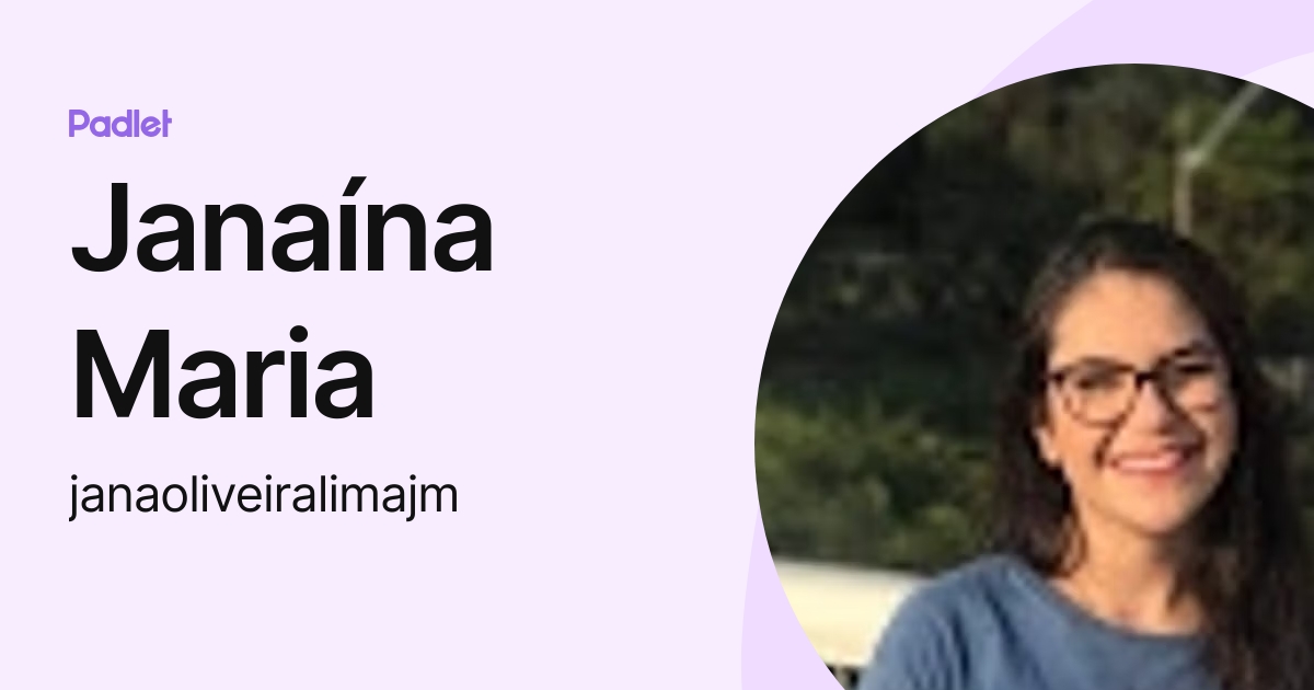 Janaína Maria (janaoliveiralimajm) profile | Padlet
