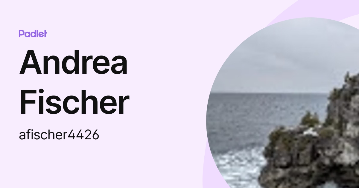 Andrea Fischer (afischer4426) profile | Padlet