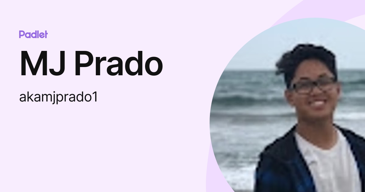 MJ Prado (akamjprado1) profile | Padlet