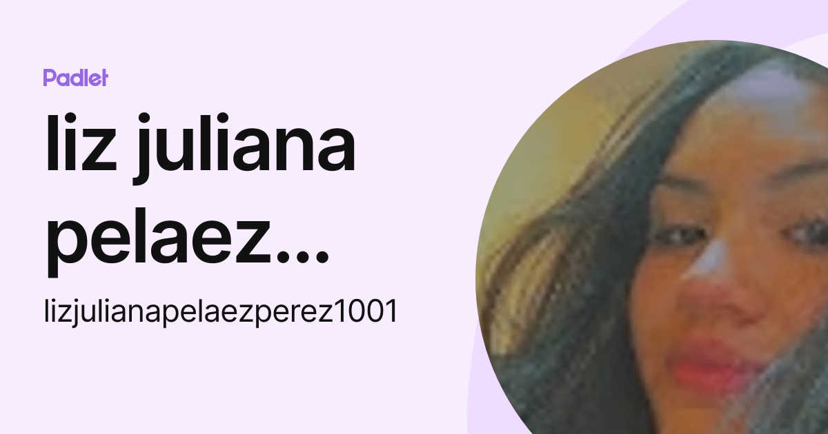 liz juliana pelaez perez 1001 (lizjulianapelaezperez1001) perfil | Padlet