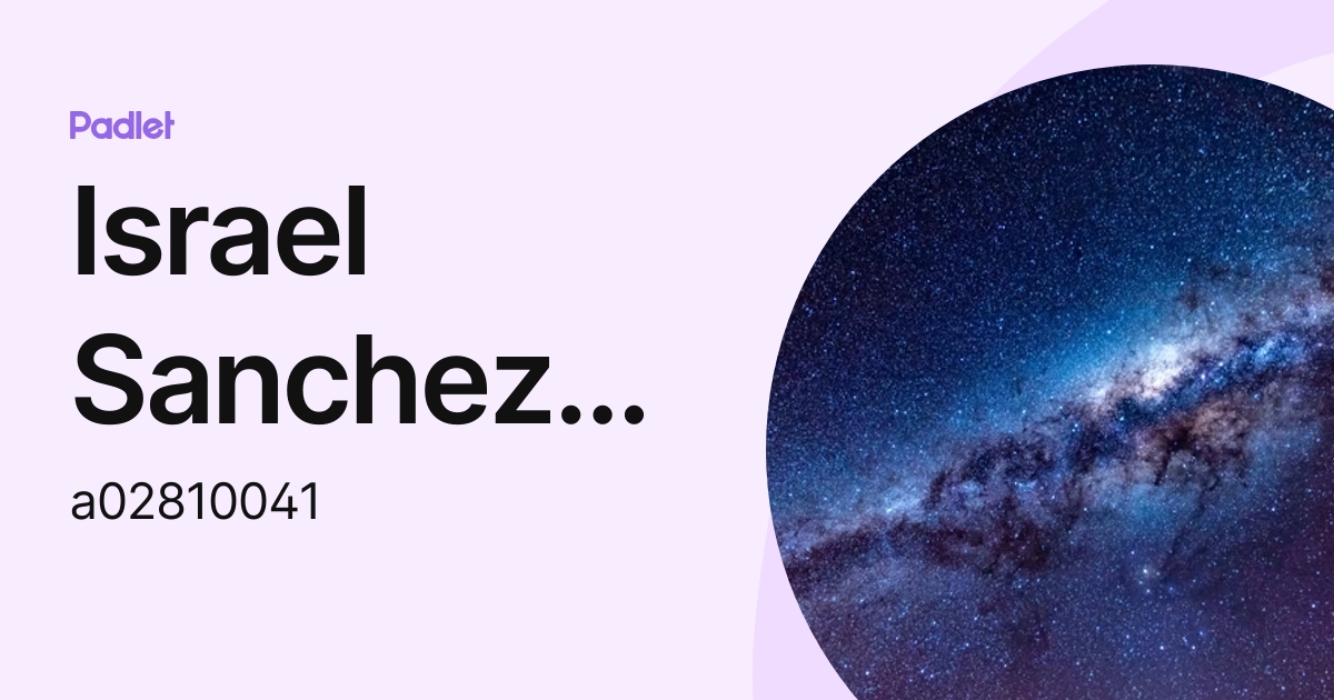 Israel Sanchez Perez (a02810041) profile | Padlet