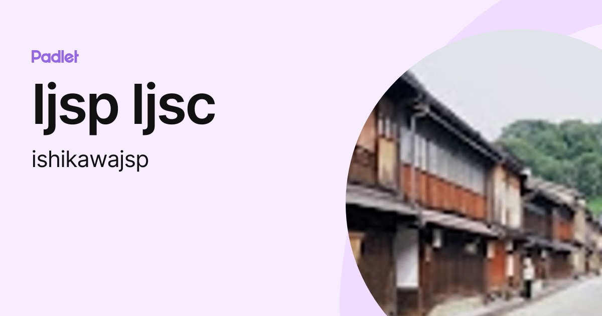Ijsp Ijsc (ishikawajsp) profile | Padlet
