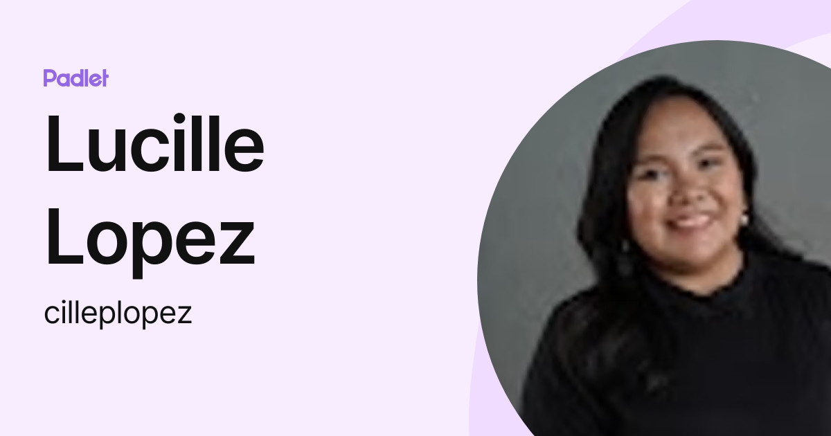 Lucille Lopez (cilleplopez) profile | Padlet