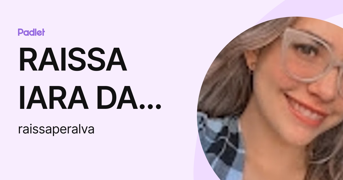 RAISSA IARA DA SILVA PERALVA (raissaperalva) profile | Padlet
