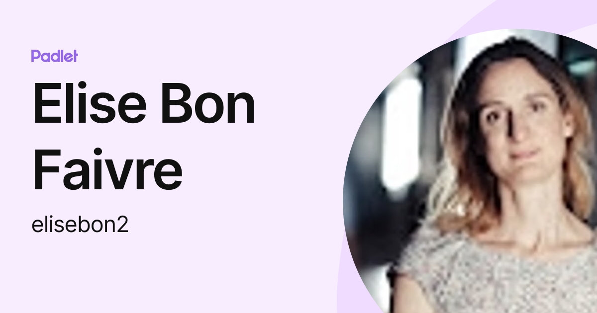 Elise Bon Faivre (elisebon2) profile | Padlet