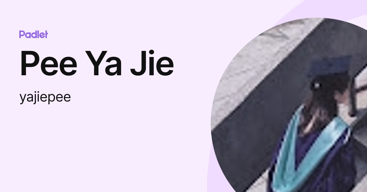 Pee Ya Jie (yajiepee) profile | Padlet